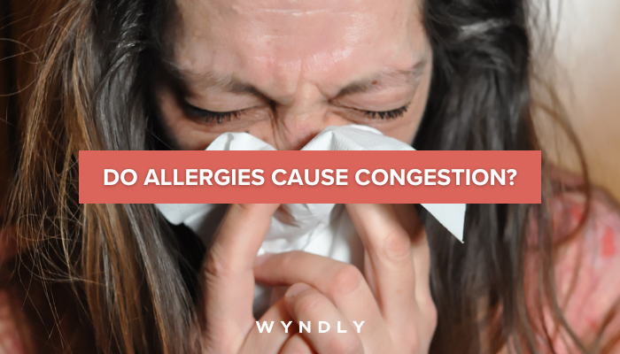 Can Allergies Cause Congestion? 2025 & Wyndly