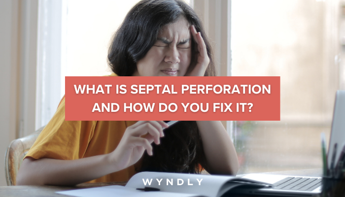 What Is Septal Perforation and How Do You Fix It? | Wyndly 2025