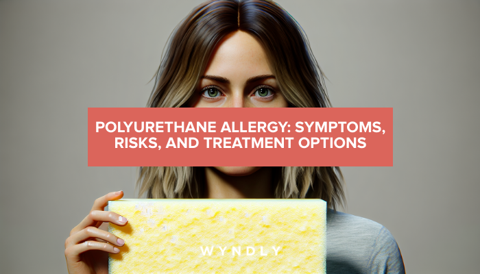 Polyurethane Allergy: Identifying Symptoms and Treatment Options 2025 ...