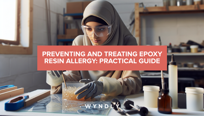 Epoxy Resin Allergy: Prevention and Treatment Guide 2025 & Wyndly