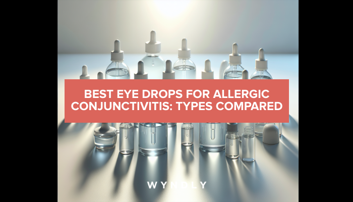 Best Eye Drops for Allergic Conjunctivitis Compared (2026) & Wyndly
