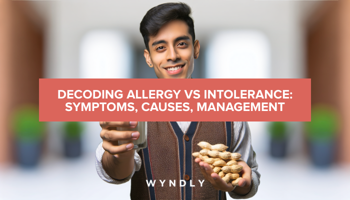 Allergy vs Intolerance: Understanding Symptoms and Causes 2025 & Wyndly