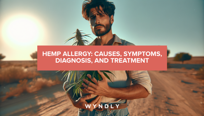 Understanding Hemp Allergy: Causes, Symptoms, and Treatment 2025 & Wyndly