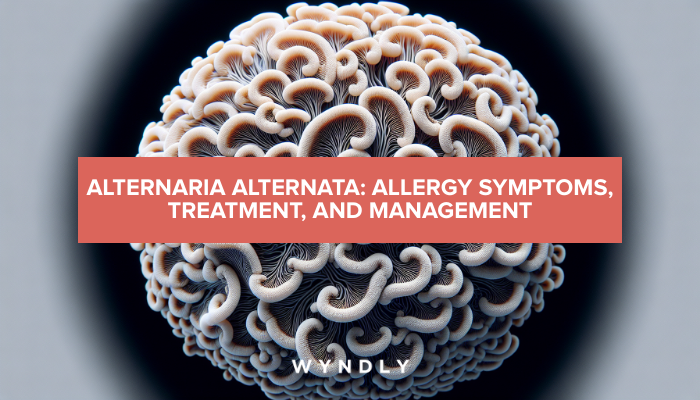 Alternaria Alternata Allergy: Causes & Treatment 2025 & Wyndly