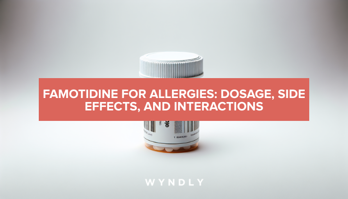Pepcid (Famotidine) for Allergies: Dosage & Side Effects 2025 & Wyndly