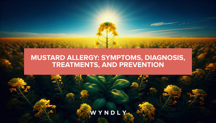 Mustard Allergy: Recognizing Symptoms and Treatment Options 2025 & Wyndly