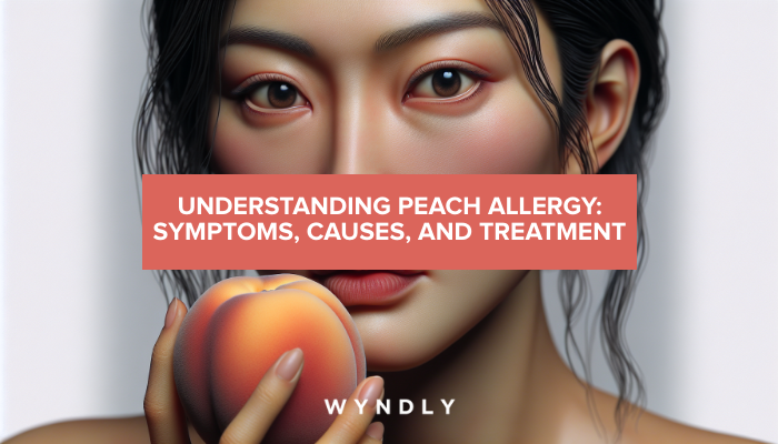 Peach Allergy: Recognizing Symptoms and Seeking Treatment 2025 & Wyndly