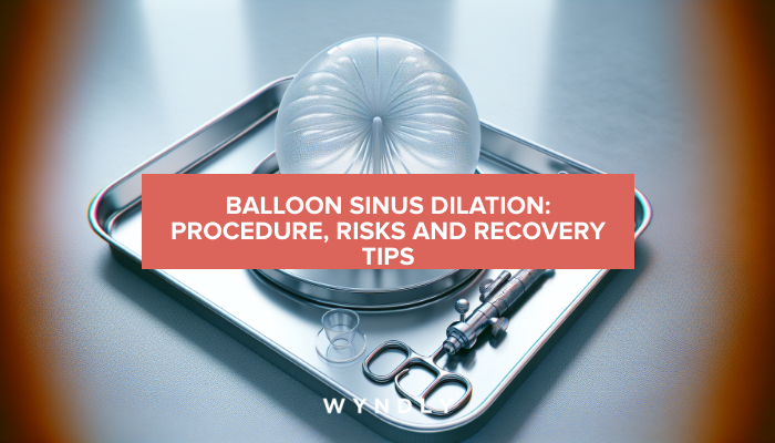 Balloon Sinus Dilation: Understanding Procedure, Risks, Recovery 2025 ...
