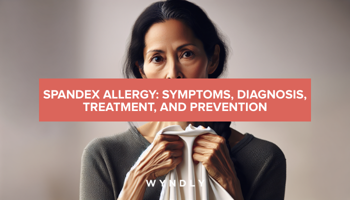 Spandex Allergy: Recognizing Symptoms and Treatment Options 2025 & Wyndly