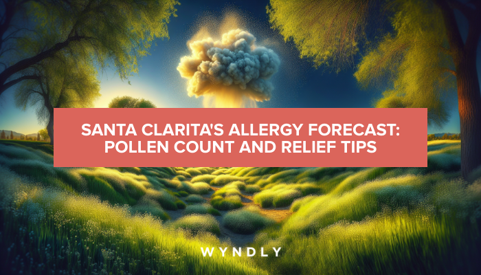 Santa Clarita Allergy Forecast: Pollen Count and Relief 2025 & Wyndly