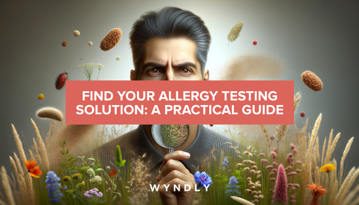 Practical Guide to Effective Allergy Testing Solutions 2025 & Wyndly