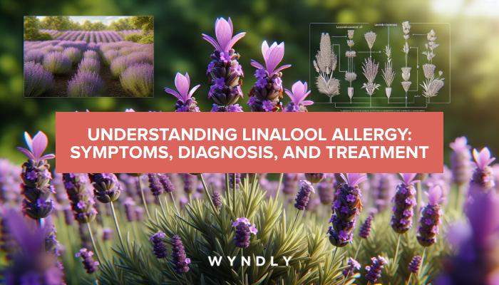 Linalool Allergy: Recognizing Symptoms and Treatment Options 2025 & Wyndly