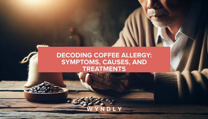 Coffee Allergy: Symptoms, Causes & Treatments & Wyndly