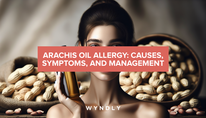 Arachis Oil Allergy: Understanding Causes and Symptoms 2025 & Wyndly