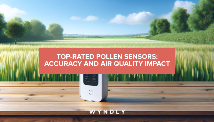 Best Pollen Sensors: Accuracy and Impact on Air Quality 2025 & Wyndly
