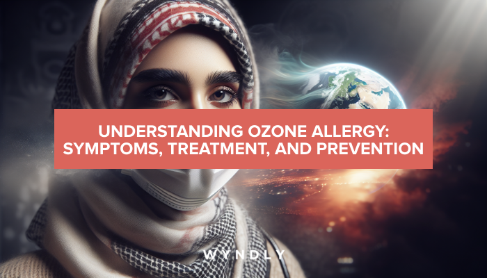Ozone Allergy: Recognizing Symptoms and Treatment Options 2025 & Wyndly