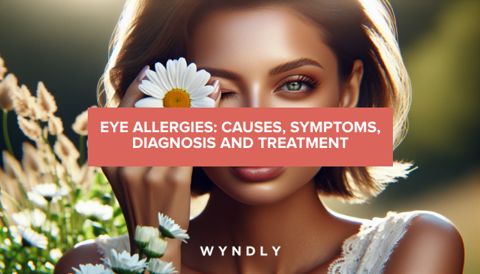 Eye Allergies: Understanding Causes, Symptoms and Treatment 2025 & Wyndly