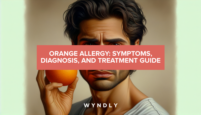 Orange Allergy: Identifying Symptoms and Treatment Options 2025 & Wyndly